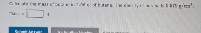 Solved Calculate the mass of butane in 2.06 qt of butane. | Chegg.com