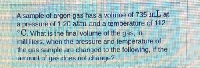 Solved A sample of argon gas has a volume of 735 mL at a | Chegg.com