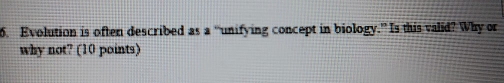 Solved 6. Evolution is often described as a "unifying | Chegg.com