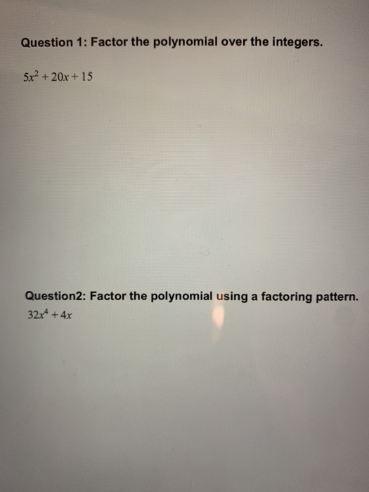 Solved Question 1: Factor the polynomial over the integers. | Chegg.com