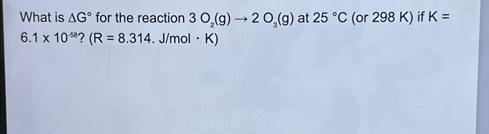 Solved What is ΔG° ﻿for the reaction 3O2(g)→2O3(g) ﻿at or | Chegg.com