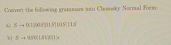 Solved Convert the following grammars into Chomsky Normal | Chegg.com