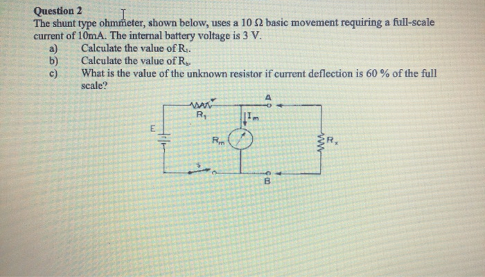 Solved Question 2 I The shunt type ohmmeter, shown below, | Chegg.com