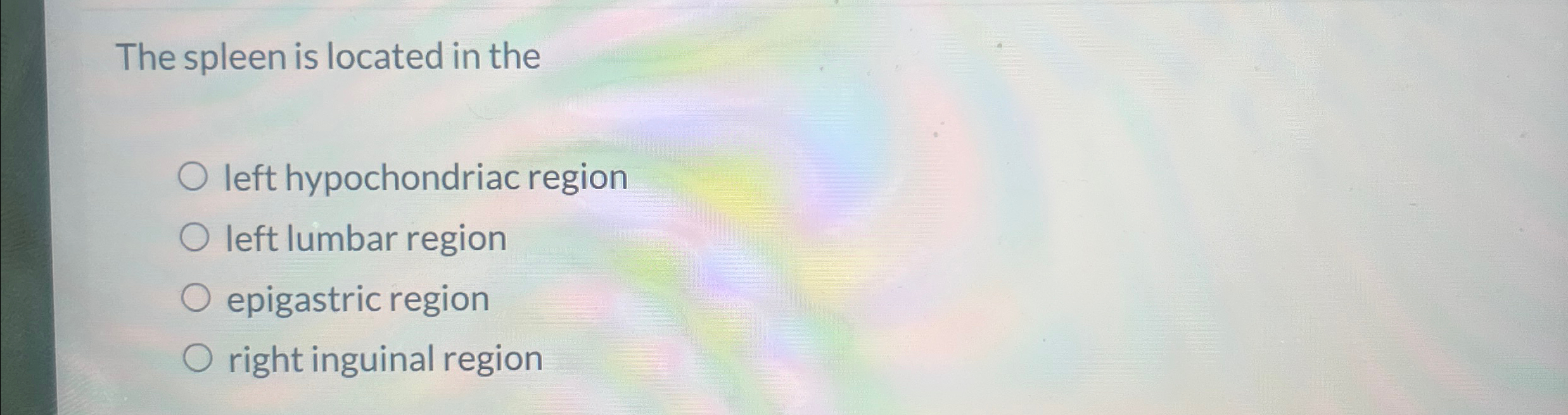 Solved The spleen is located in theleft hypochondriac | Chegg.com