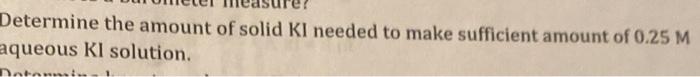 Determine the amount of solid KI needed to make | Chegg.com