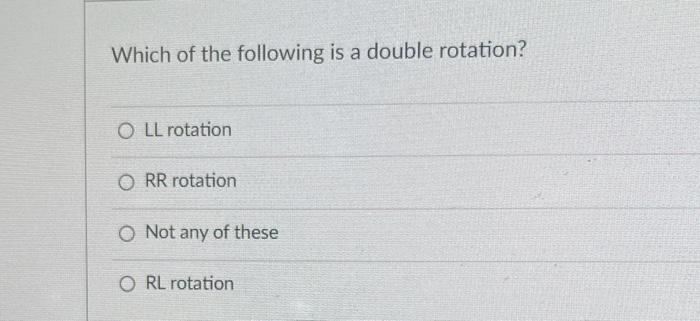 Solved Which of the following is a double rotation? LL | Chegg.com