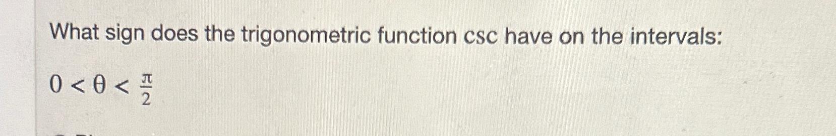 Solved What sign does the trigonometric function csc have on | Chegg.com
