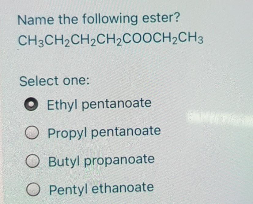 Solved Name the following ester? CH3CH2CH2CH2COOCH2CH3 | Chegg.com