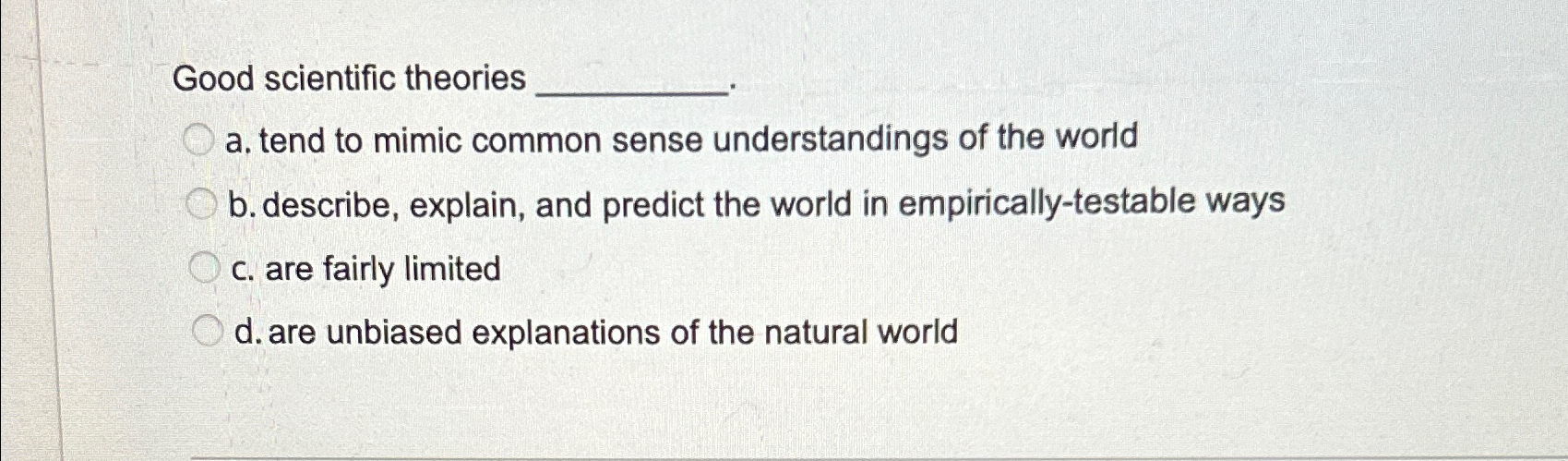 Solved Good scientific theoriesa. ﻿tend to mimic common | Chegg.com