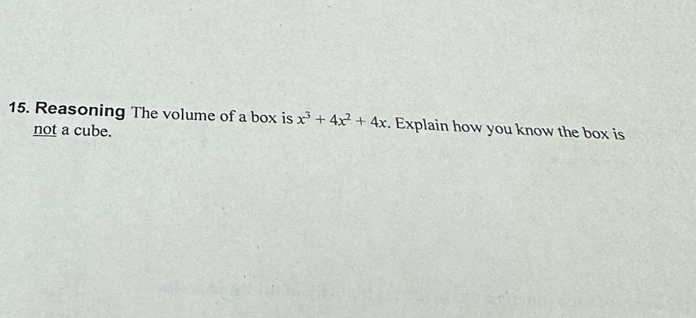 Solved Reasoning The volume of a box is x3+4x2+4x. ﻿Explain | Chegg.com