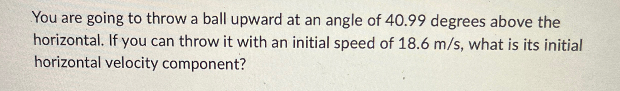 Solved You are going to throw a ball upward at an angle of | Chegg.com