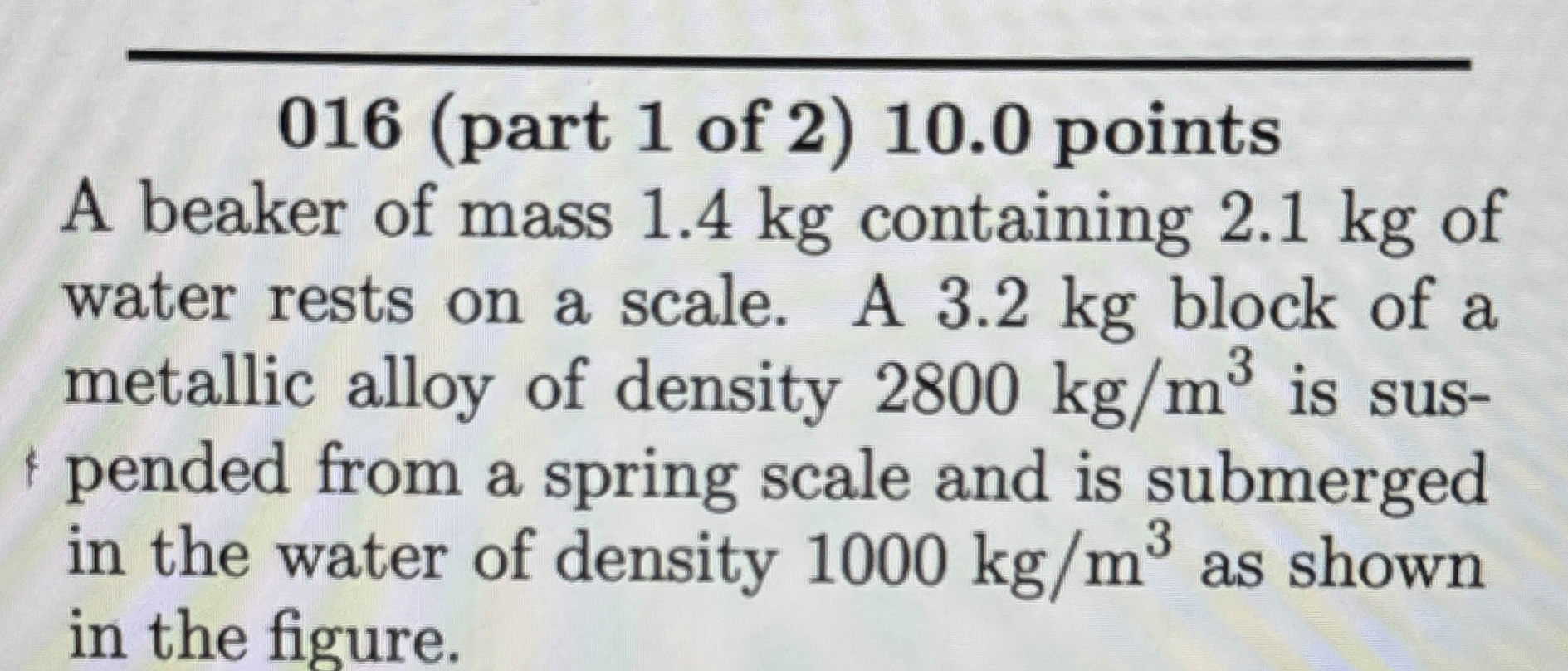 Solved 016 (part 1 ﻿of 2 ) 10.0 ﻿pointsA beaker of mass 1.4 | Chegg.com