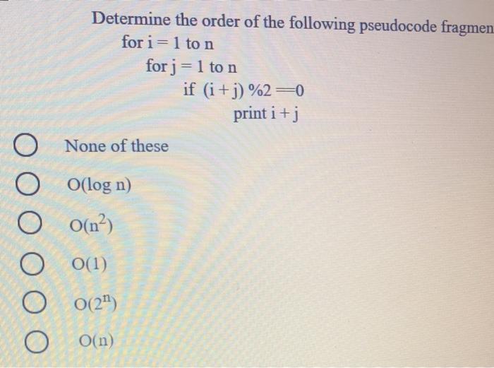 Solved Determine the order of the following pseudocode | Chegg.com