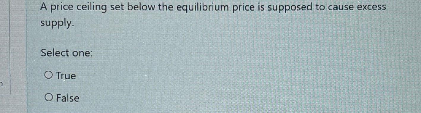 Solved A price ceiling set below the equilibrium price is | Chegg.com