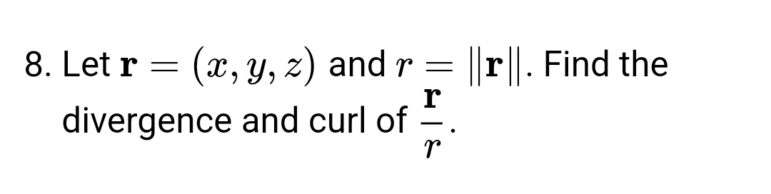 Solved Let r=(x,y,z) ﻿and r=||r||. ﻿Find the divergence and | Chegg.com