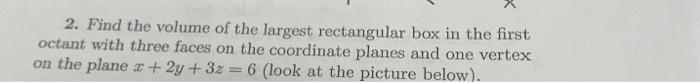 Solved 2. Find the volume of the largest rectangular box in | Chegg.com