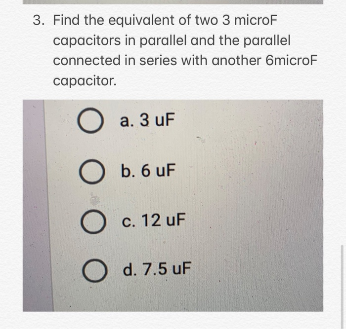 Solved 3. Find the equivalent of two 3 microF capacitors in | Chegg.com