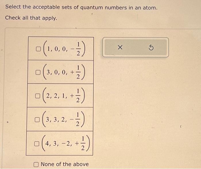 Solved Select the acceptable sets of quantum numbers in an | Chegg.com