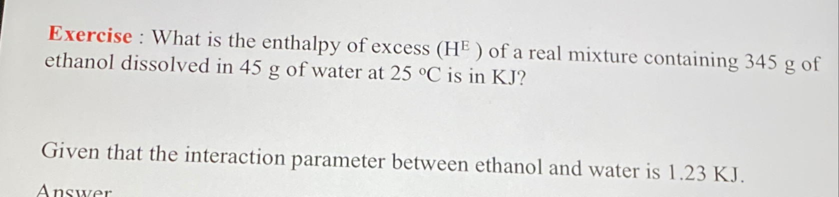 Solved Exercise: What is the enthalpy of excess (HE) ﻿of a | Chegg.com