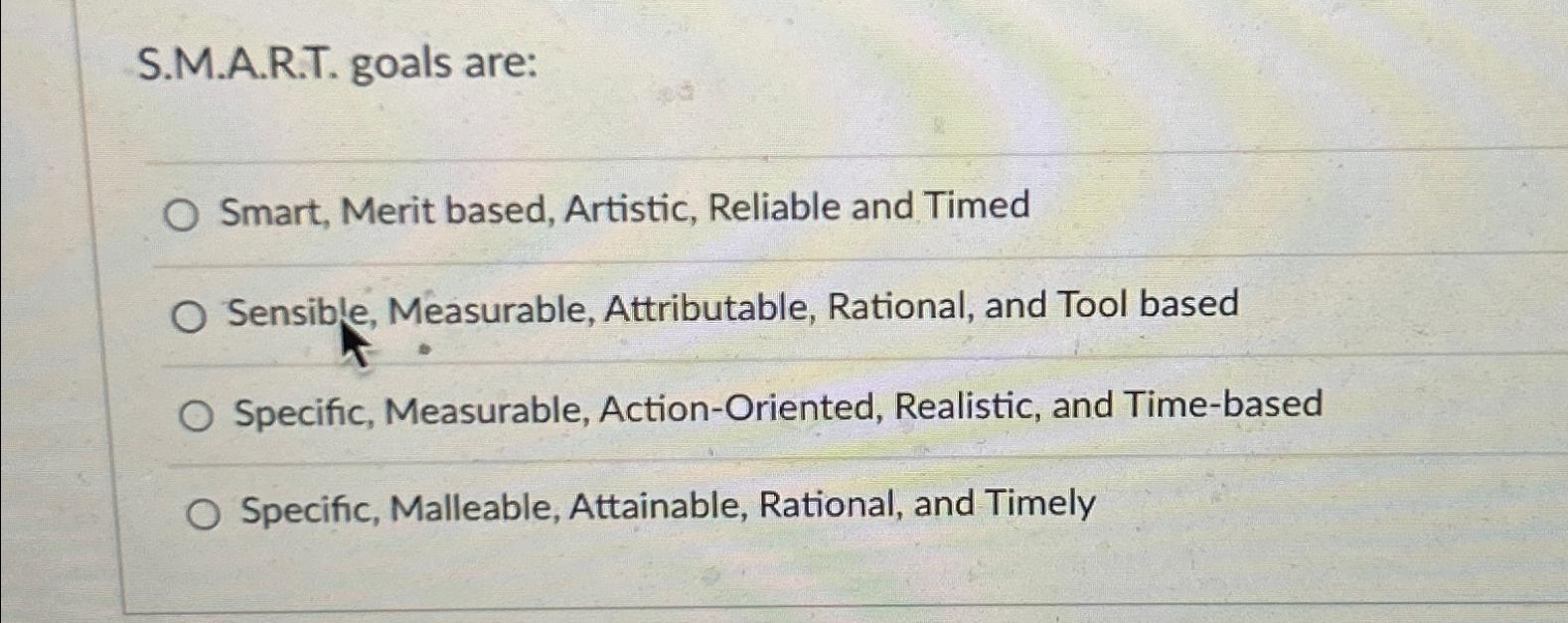 Solved S.M.A.R.T. ﻿goals are:Smart, Merit based, Artistic, | Chegg.com