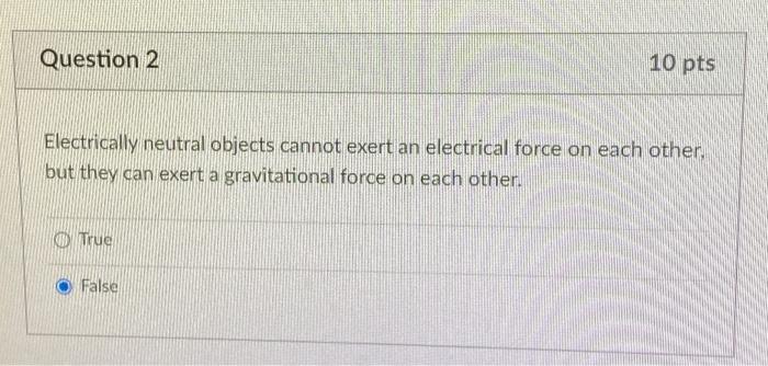 Solved Electrically neutral objects cannot exert an | Chegg.com