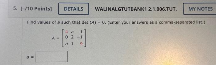 Solved Find Values Of A Such That Det A 0 Enter Your