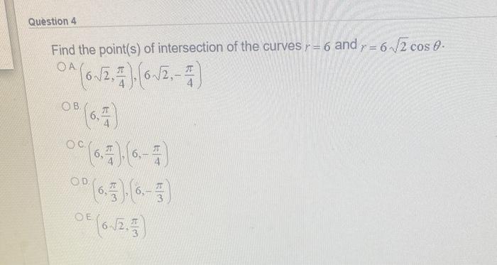 Solved Find the point(s) of intersection of the curves r=6 | Chegg.com