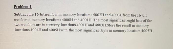 Solved Problem 1 Subtract the 16-bit number in memory | Chegg.com