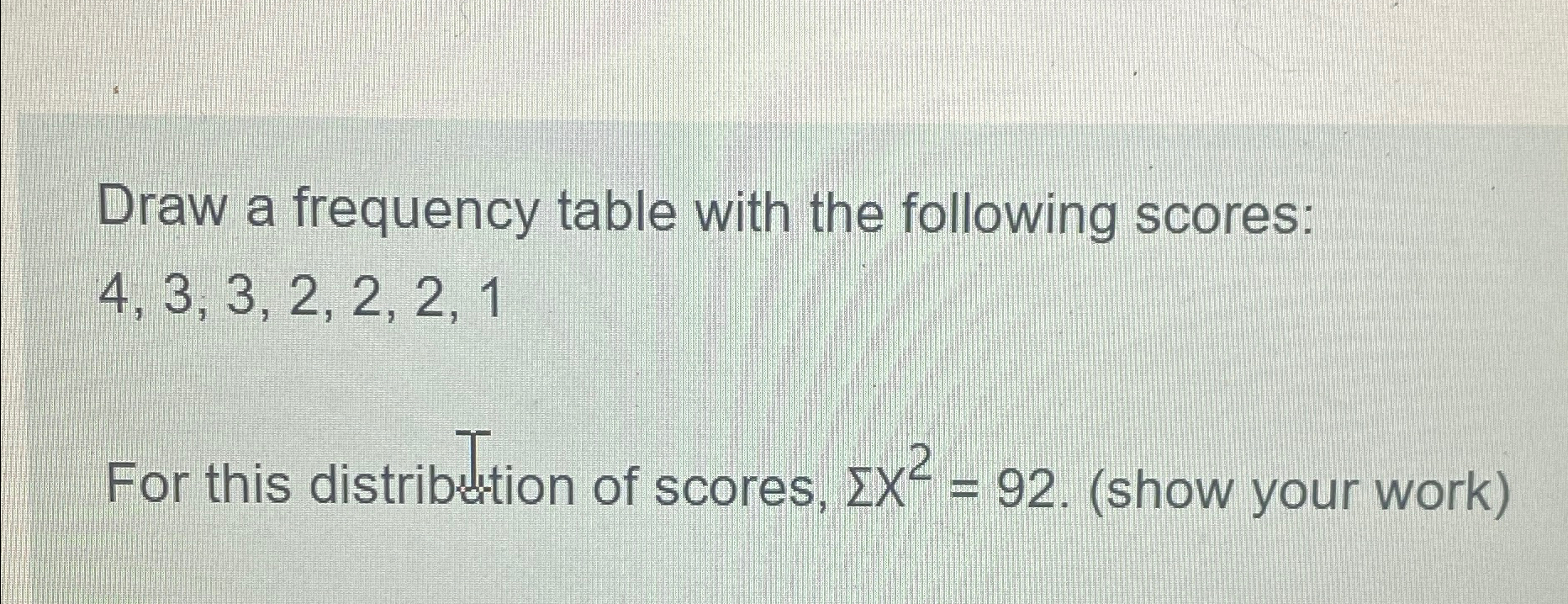 Solved Draw a frequency table with the following | Chegg.com