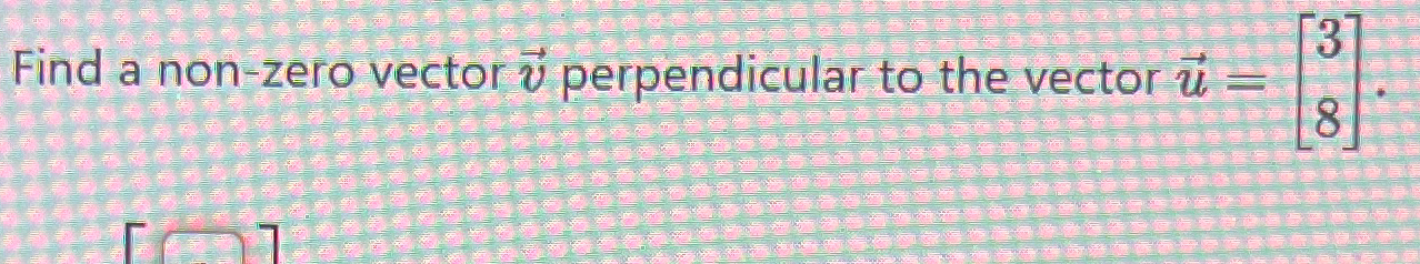 Solved Find a non-zero vector vec(v) ﻿perpendicular to the | Chegg.com