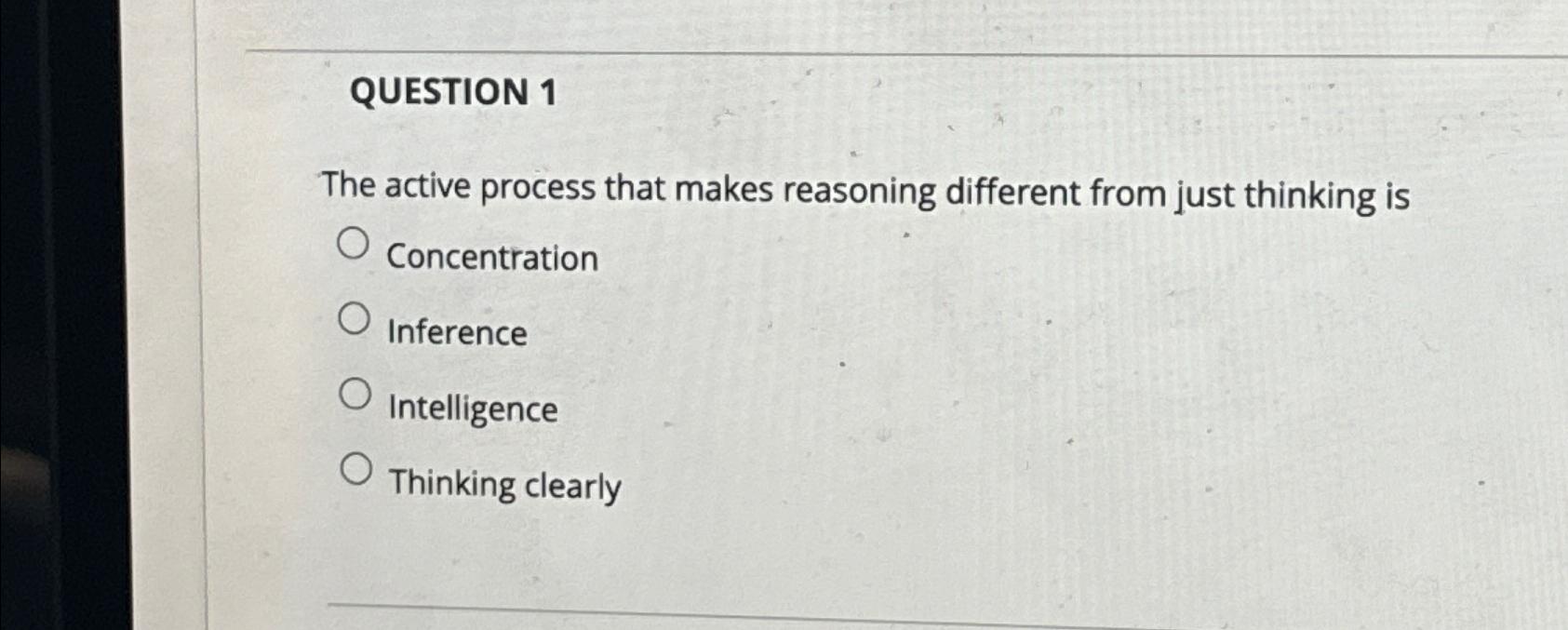 Solved QUESTION 1The active process that makes reasoning | Chegg.com