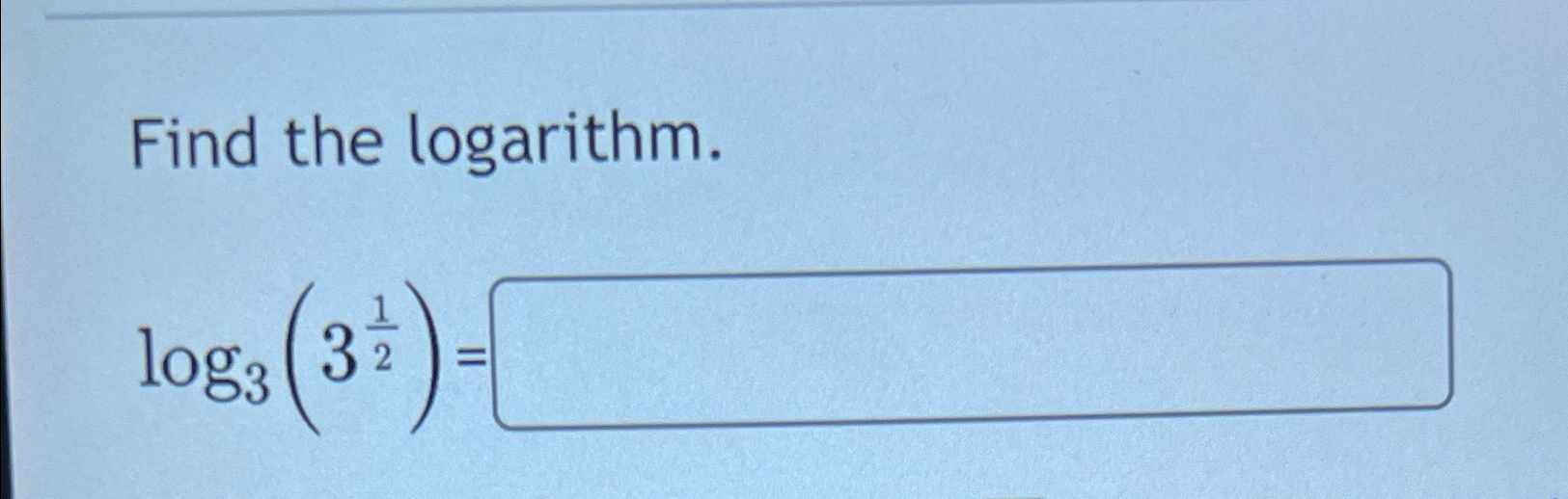 Solved Find the logarithm.log3(312)= | Chegg.com
