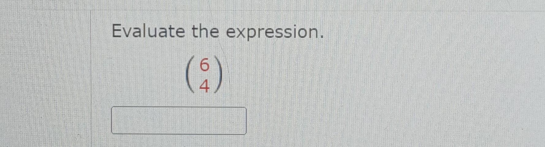 Solved Evaluate the expression. (64) | Chegg.com