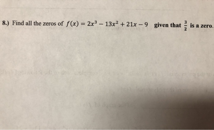 Solved 8.) Find all the zeros of f(x) = 2x3 – 13x2 + 21x – 9 | Chegg.com