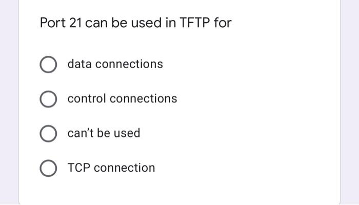 Solved Port 21 can be used in TFTP for data connections | Chegg.com