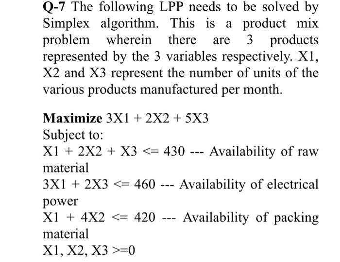 Solved Q-7 The following LPP needs to be solved by Simplex | Chegg.com