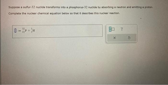 Solved Suppose a sulfur-32 nuclide transforms into a | Chegg.com