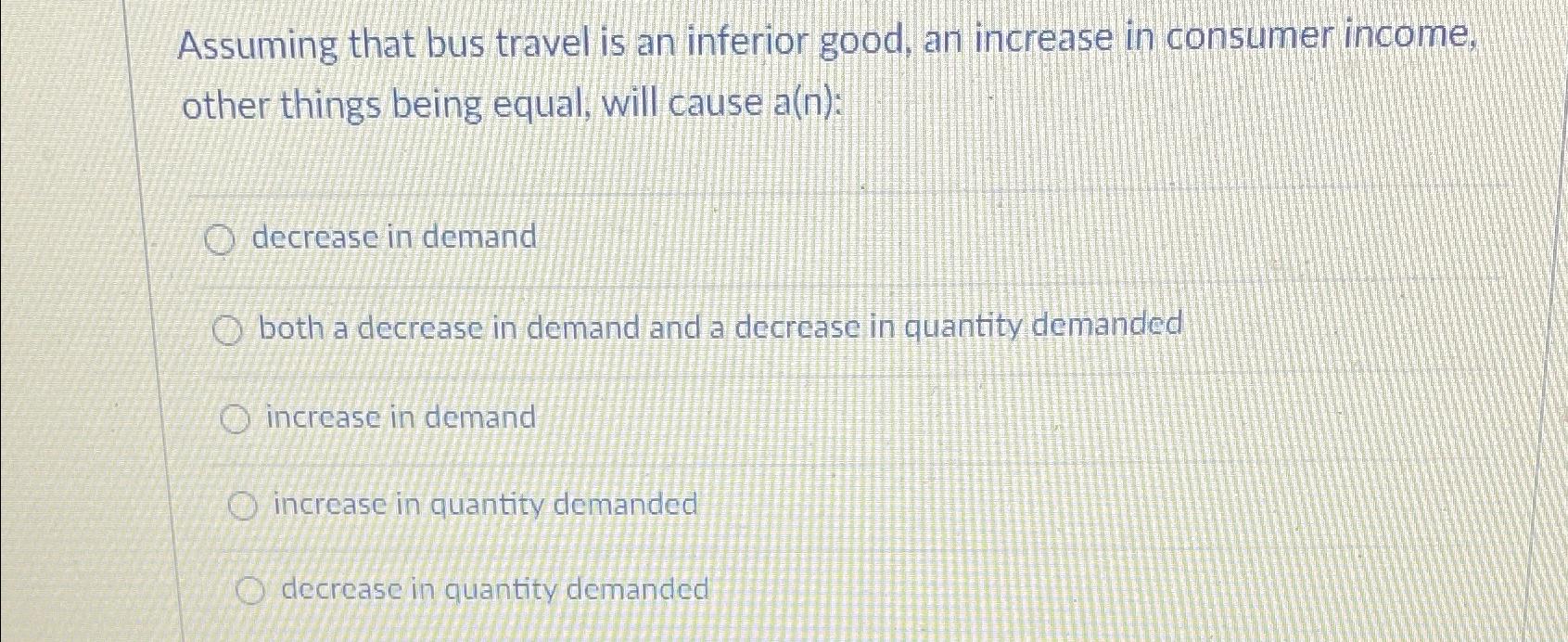Solved Assuming that bus travel is an inferior good, an | Chegg.com