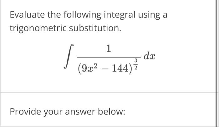 Solved Evaluate the following integral using a trigonometric | Chegg.com