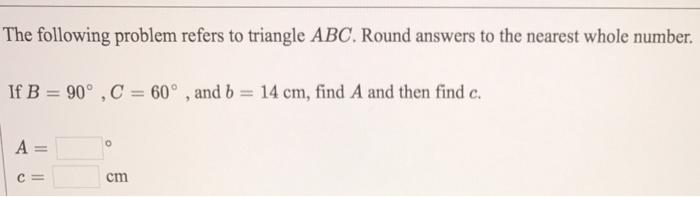 Solved The following problem refers to triangle ABC. Round | Chegg.com