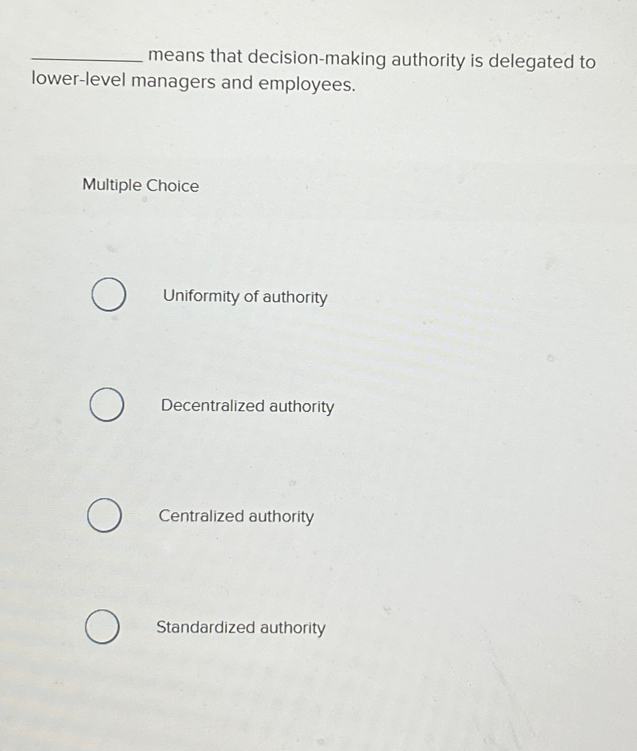Solved means that decision-making authority is delegated to | Chegg.com