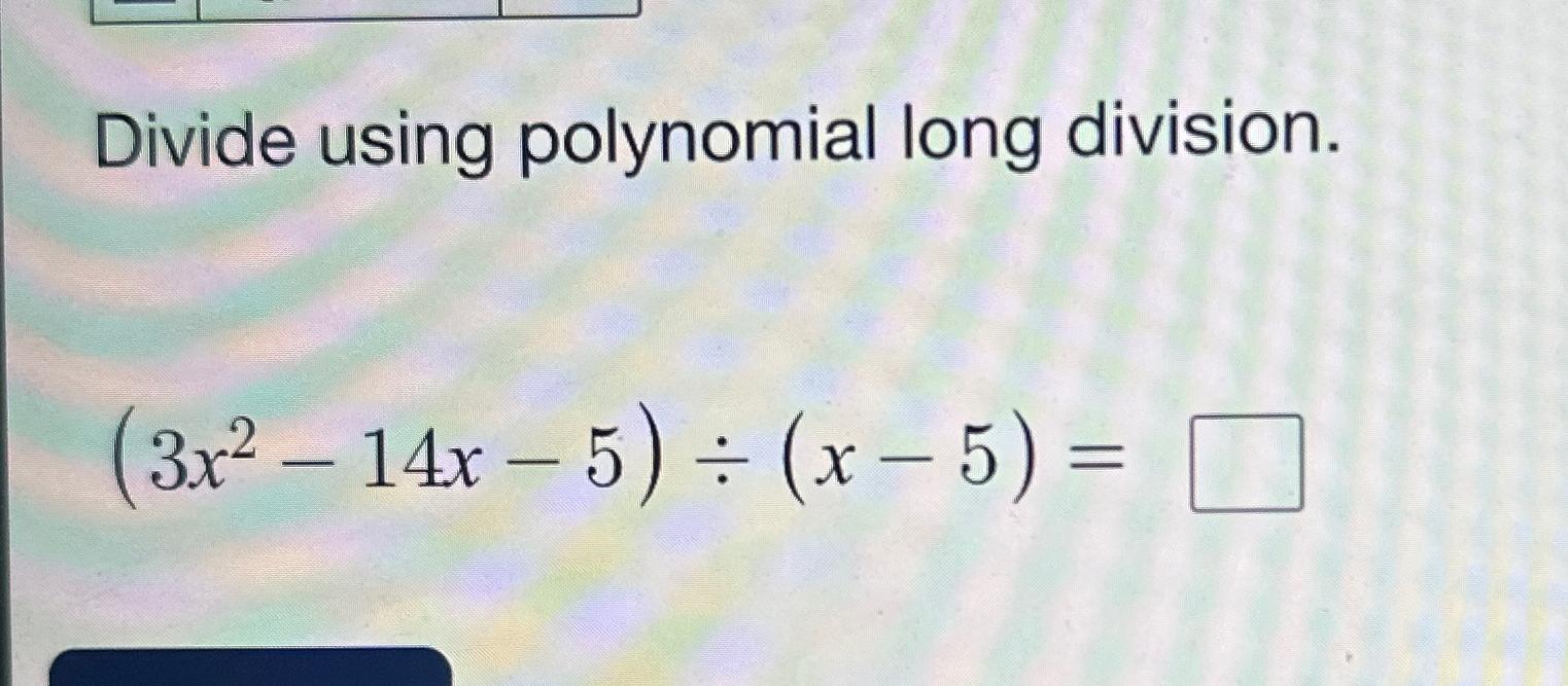 Solved Divide using polynomial long | Chegg.com