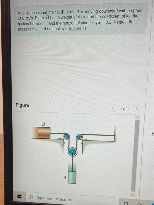 Solved At a given instant the 10-lb block A is moving | Chegg.com