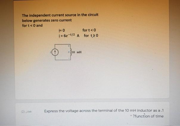 Solved The independent current source in the circuit below | Chegg.com