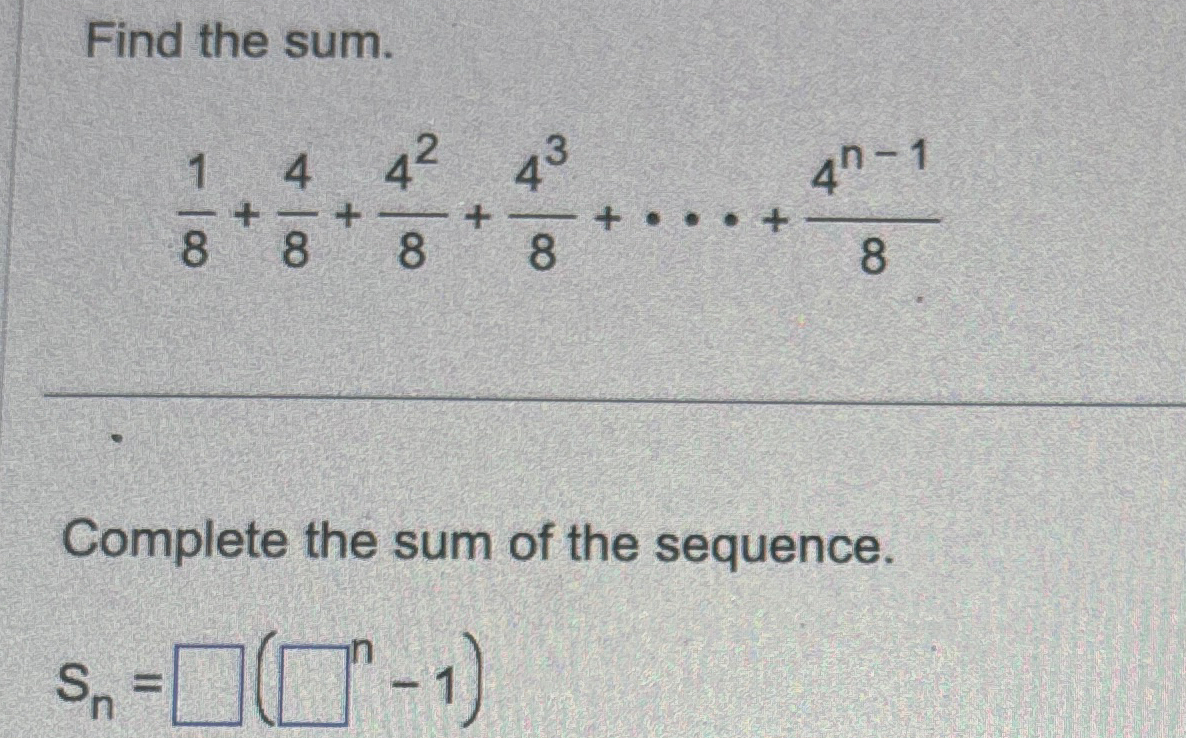 Solved Find the sum.18+48+428+438+cdots+4n-18Complete the | Chegg.com