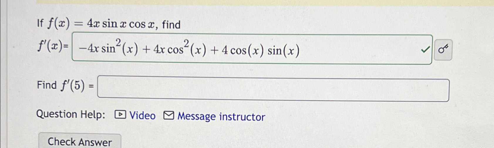 Solved If f(x)=4xsinxcosx, ﻿findf'(x)=Find f'(5)=Question | Chegg.com