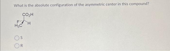 Solved What Is The Absolute Configuration Of The Asymmetric