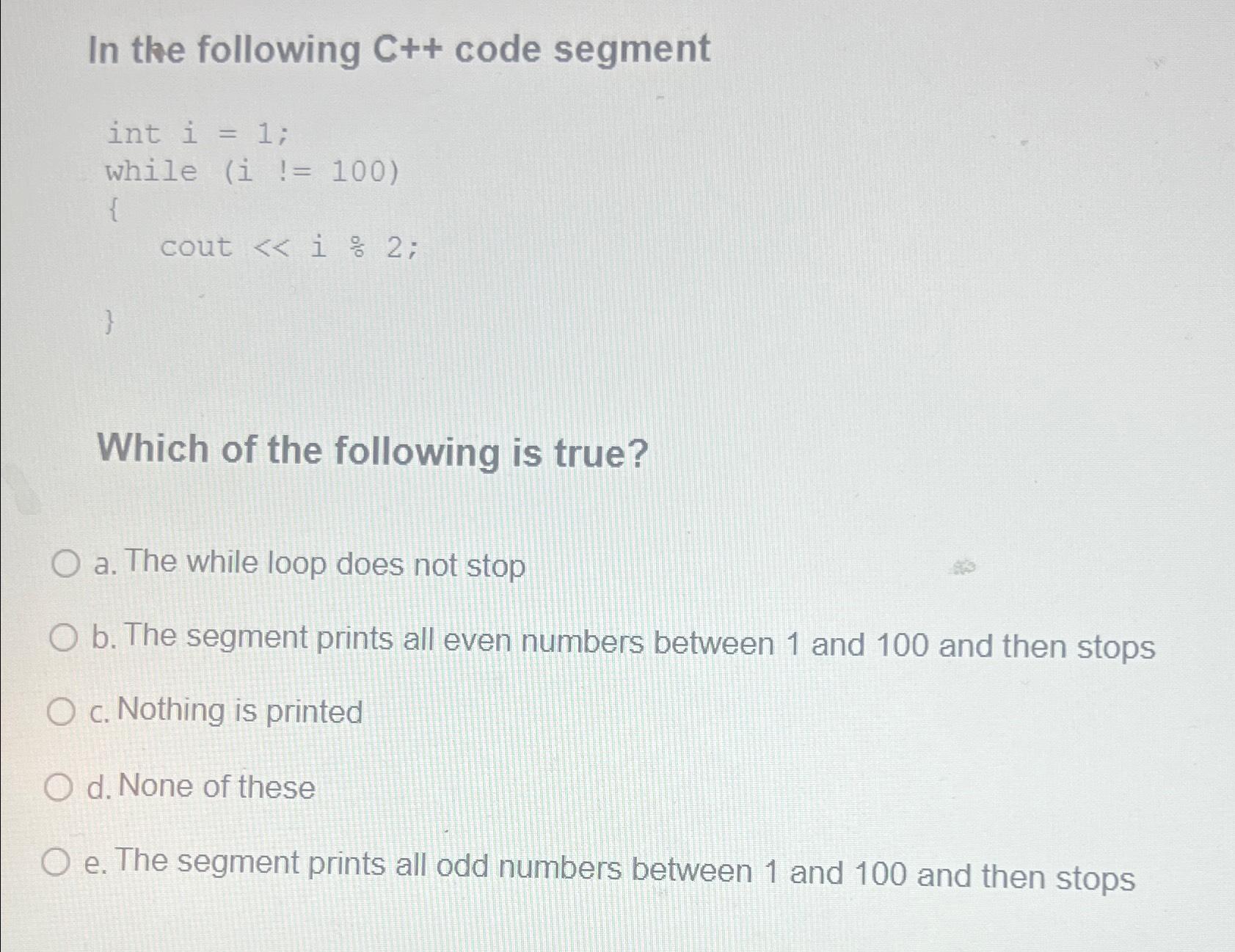 Solved In the following C++ ﻿code segmentint i=1;while | Chegg.com