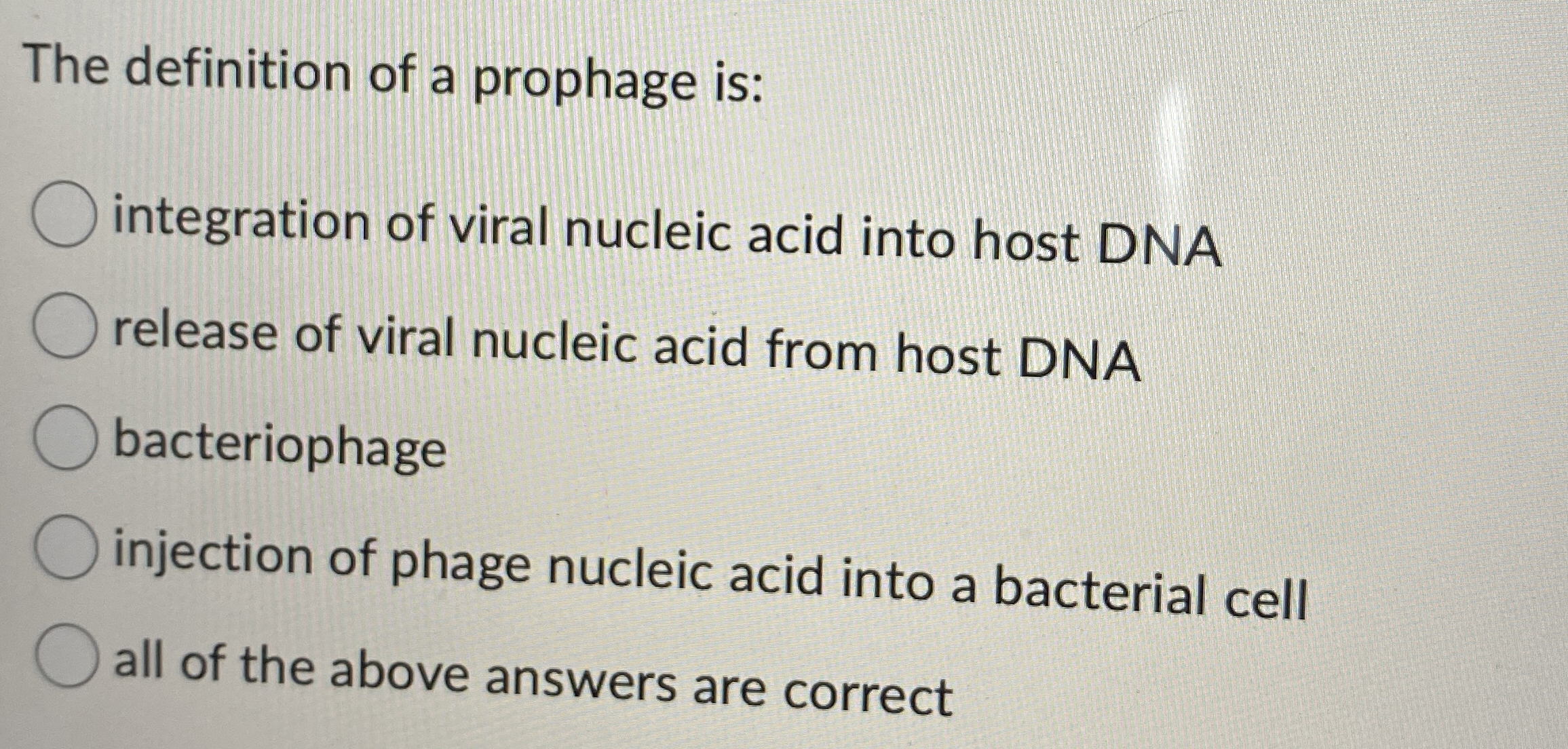 Solved The definition of a prophage is:integration of viral | Chegg.com