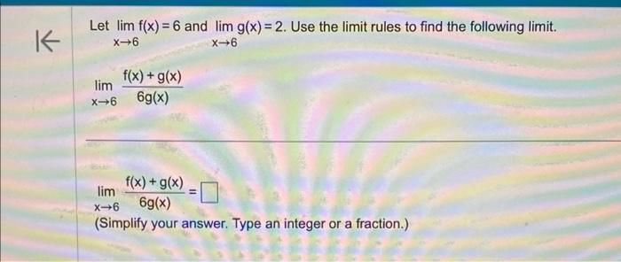 Solved Let limx→6f(x)=6 and limx→6g(x)=2. Use the limit | Chegg.com